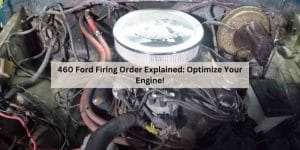460 Ford Firing Order Explained: Optimize Your Engine!
