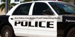 Are Police Cars Bullet Proof? Debunking Myths