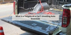 What is a Tailgate on a Car?: Unveiling Auto Essentials