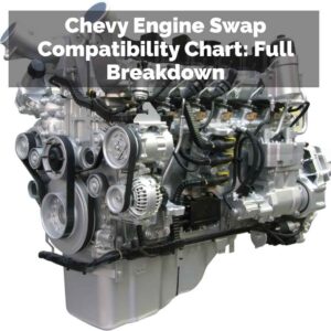Chevy Engine Swap Compatibility Chart: Full Breakdown